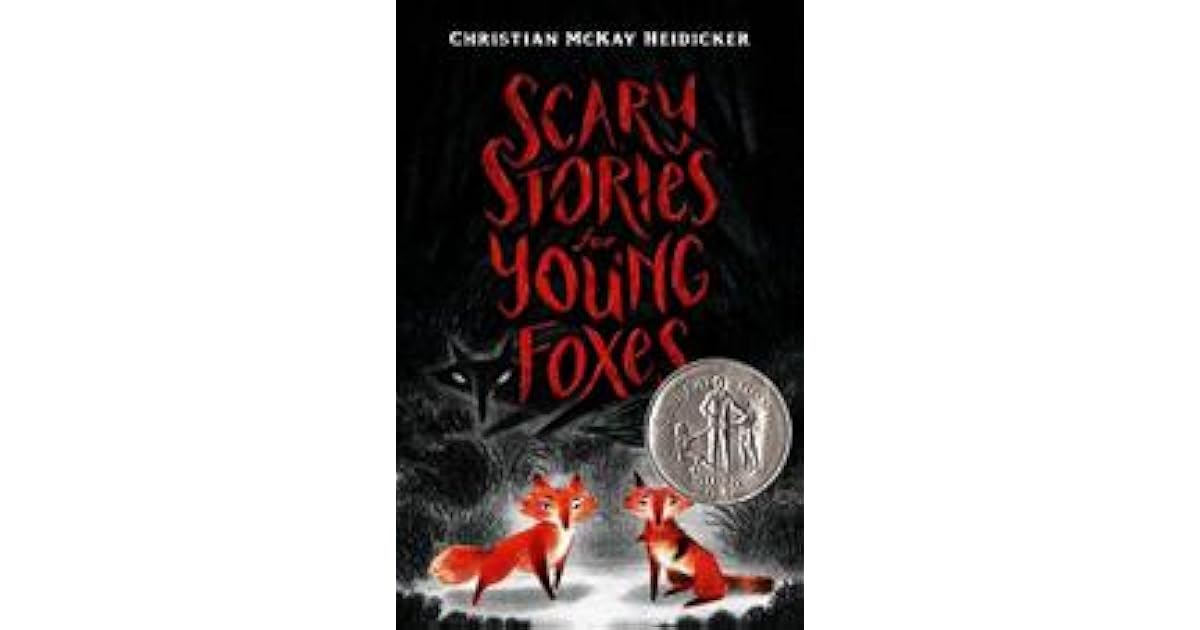 Scary Stories for Young Foxes by Christian McKay Heidicker