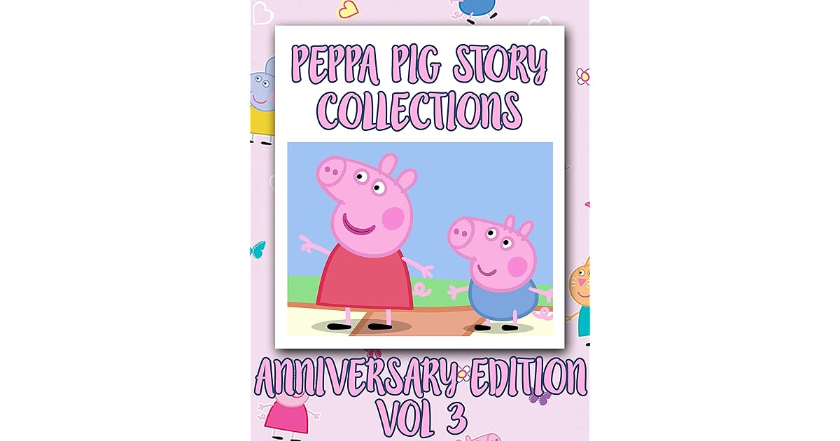 Full Series Peppa Pig Childrens Books Comics: VOL 3 Full Story Edition ...