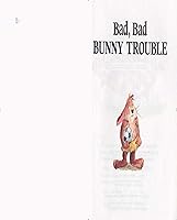 Bad, Bad Bunny Trouble by Hans Wilhelm