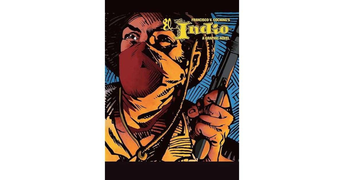 El Indio: A Graphic Novel by Francisco V. Coching