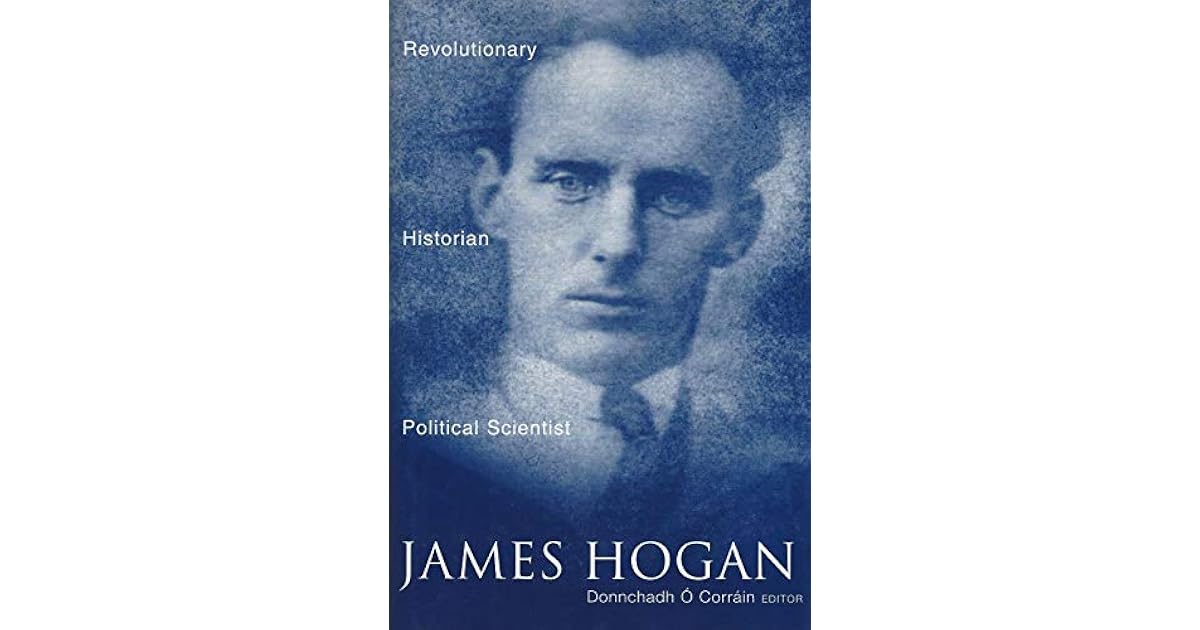 James Hogan: Revolutionary Historian and Political Scientist by ...