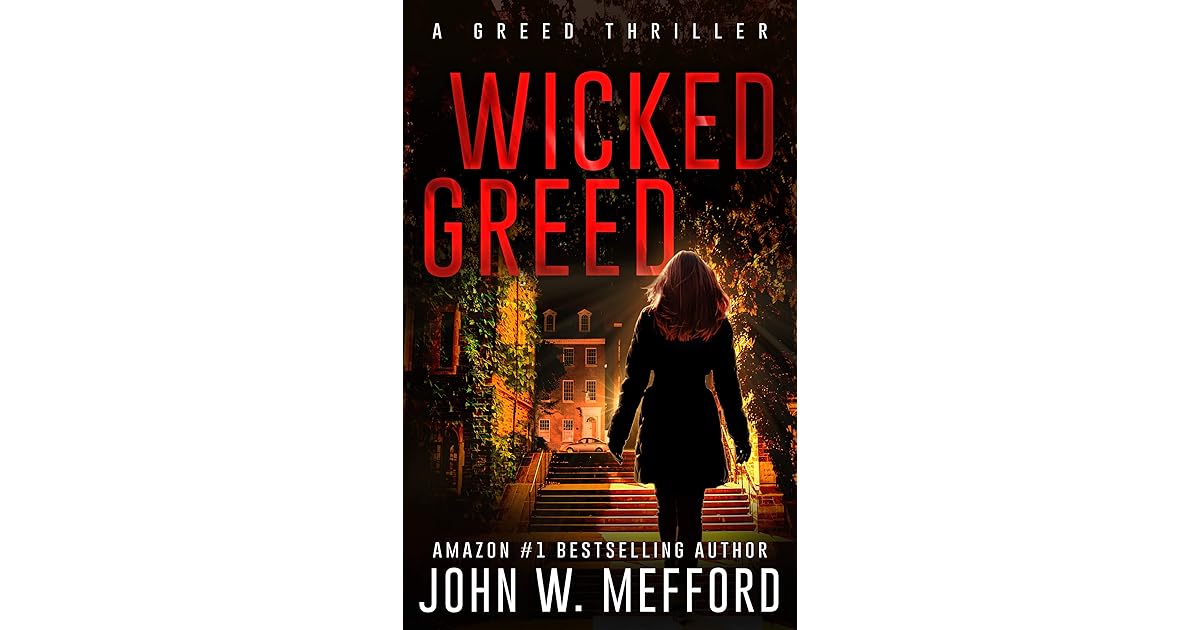 Wicked Greed (The Greed Thrillers Book 3) by John W. Mefford