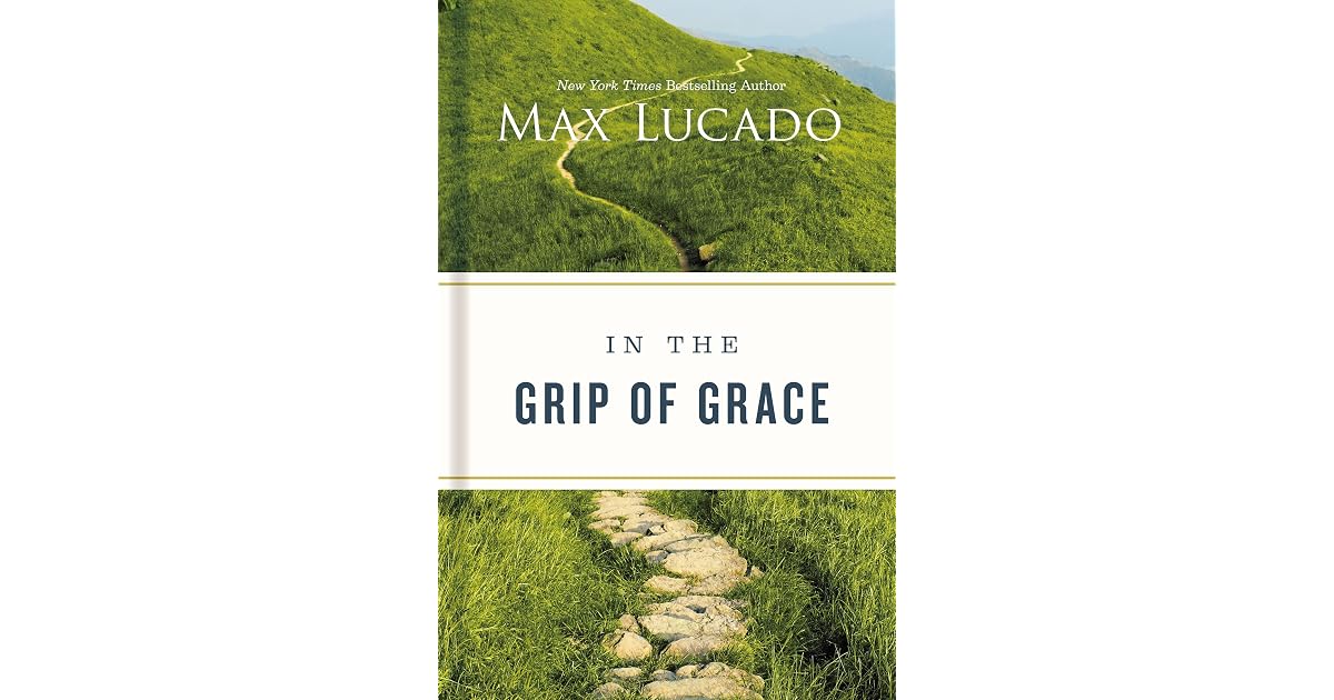 In the Grip of Grace by Max Lucado