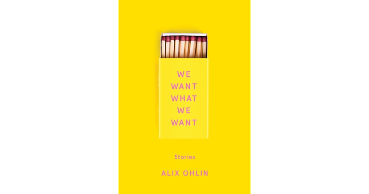 We Want What We Want by Alix Ohlin