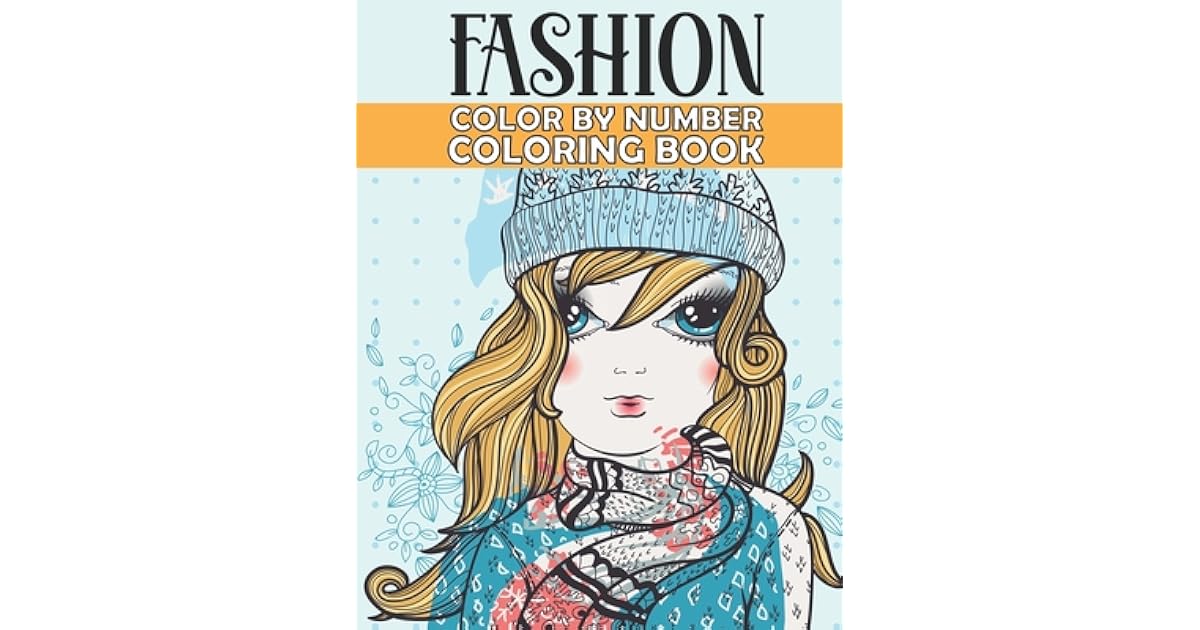 Fashion Color By Number Coloring Book: Fun Coloring Pages For Teens ...