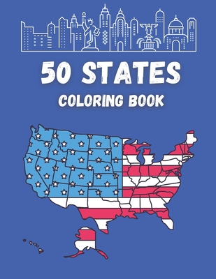 50 States Coloring Book: USA 50 State Maps, Capitals, Animals, Birds ...