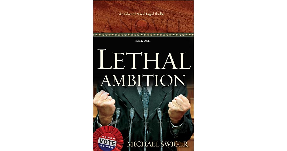 Lethal Ambition: A Murder Mystery Legal Thriller by Michael Swiger