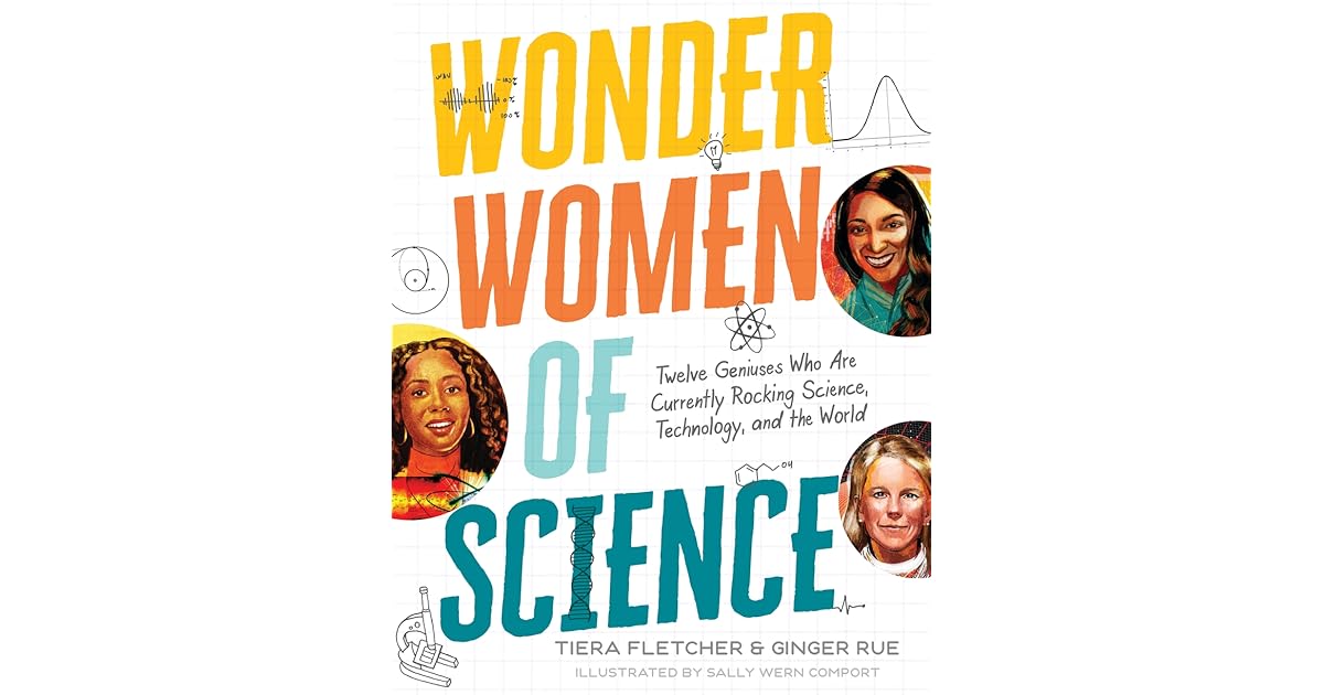 Wonder Women of Science: How 12 Geniuses Are Rocking Science ...