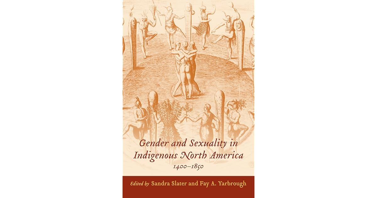 Gender and Sexuality in Indigenous North America, 1400-1850 by Sandra ...