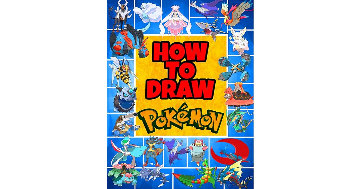 How to Draw Pokemon: for Kids, Teenagers and Adults with Step-By-Step ...