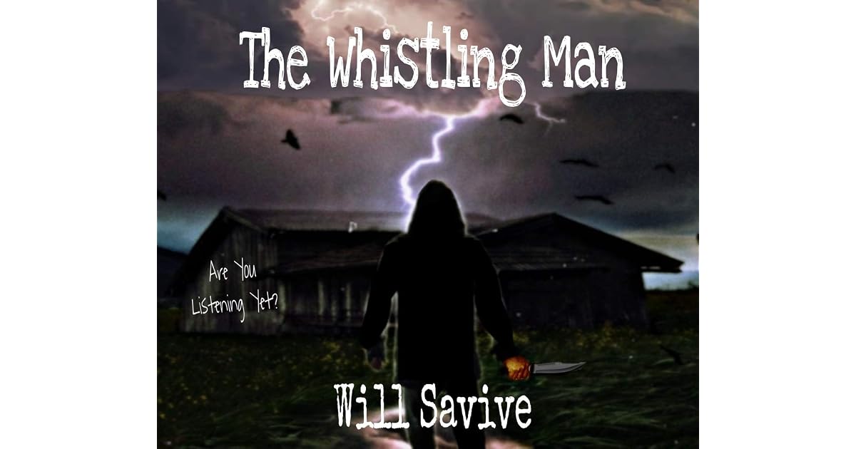 The Whistling Man by Will Savive
