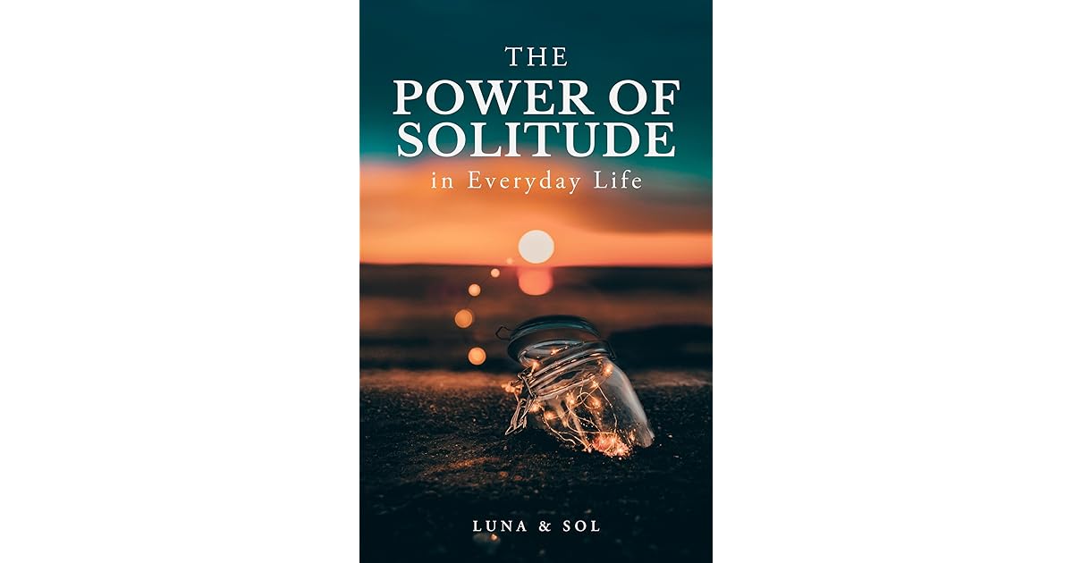 The Power of Solitude by Mateo Sol