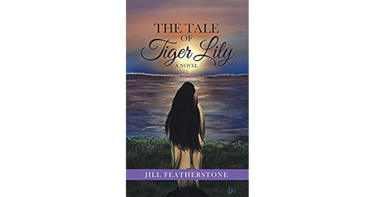 The Tale of Tiger Lily by Jill Featherstone