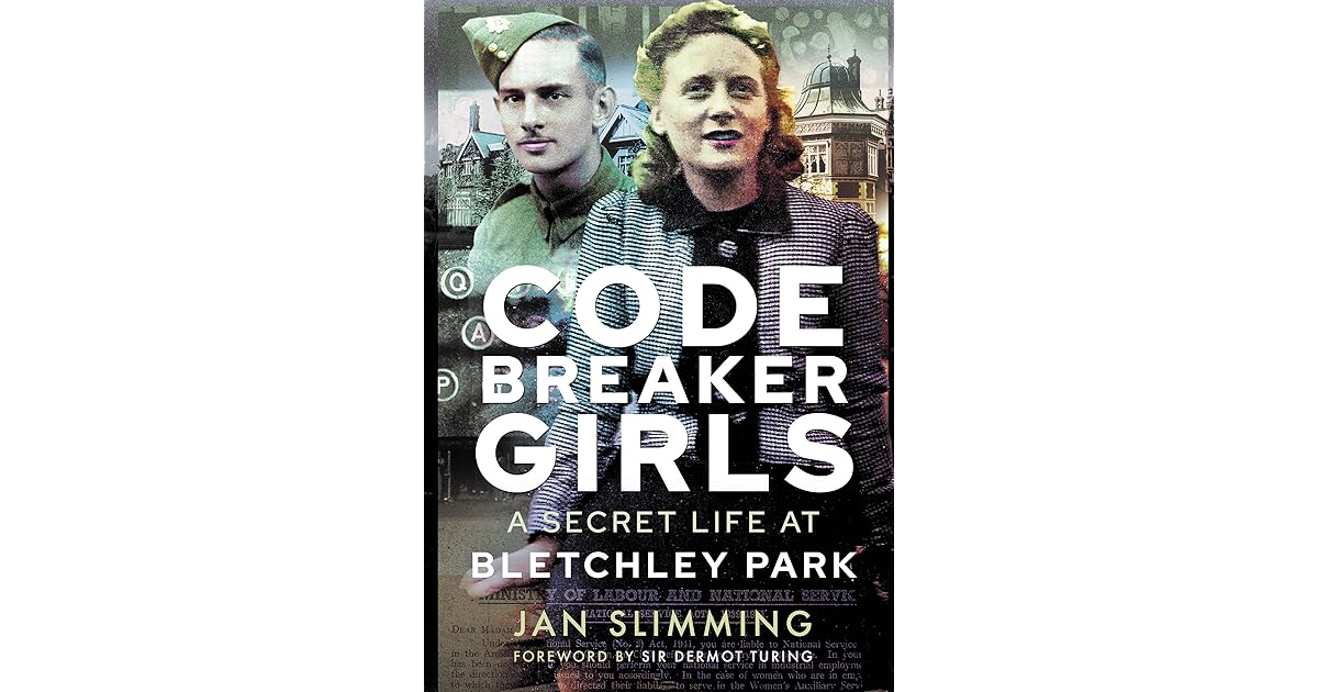 Codebreaker Girls: A Secret Life at Bletchley Park by Jan Slimming