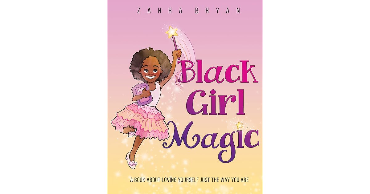 Black Girl Magic: A Book About Loving Yourself Just the Way You Are by ...