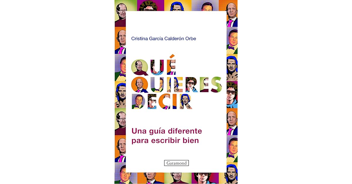 Qué quieres decir: Una guía diferente para escribir bien by Cristina ...