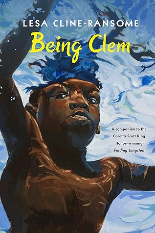 Being Clem by Lesa Cline-Ransome