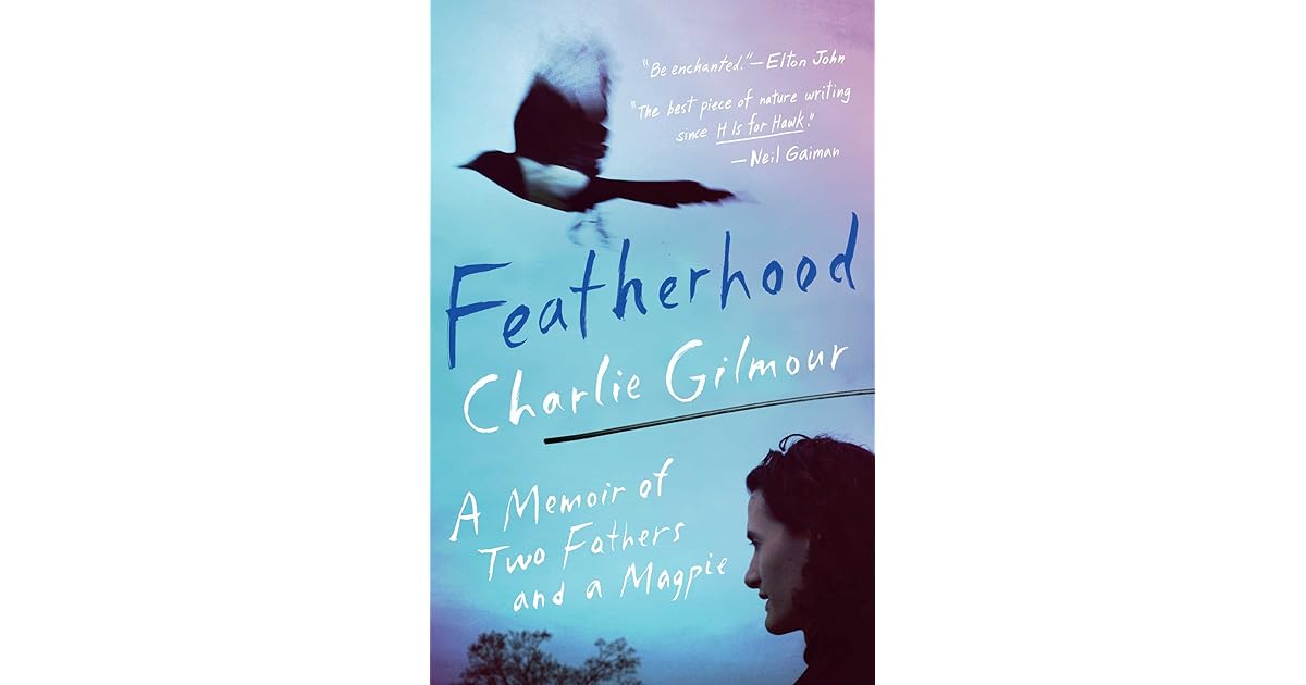 Featherhood: A Memoir of Two Fathers and a Magpie by Charlie Gilmour