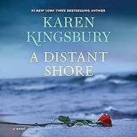 A Distant Shore: A Novel by Karen Kingsbury