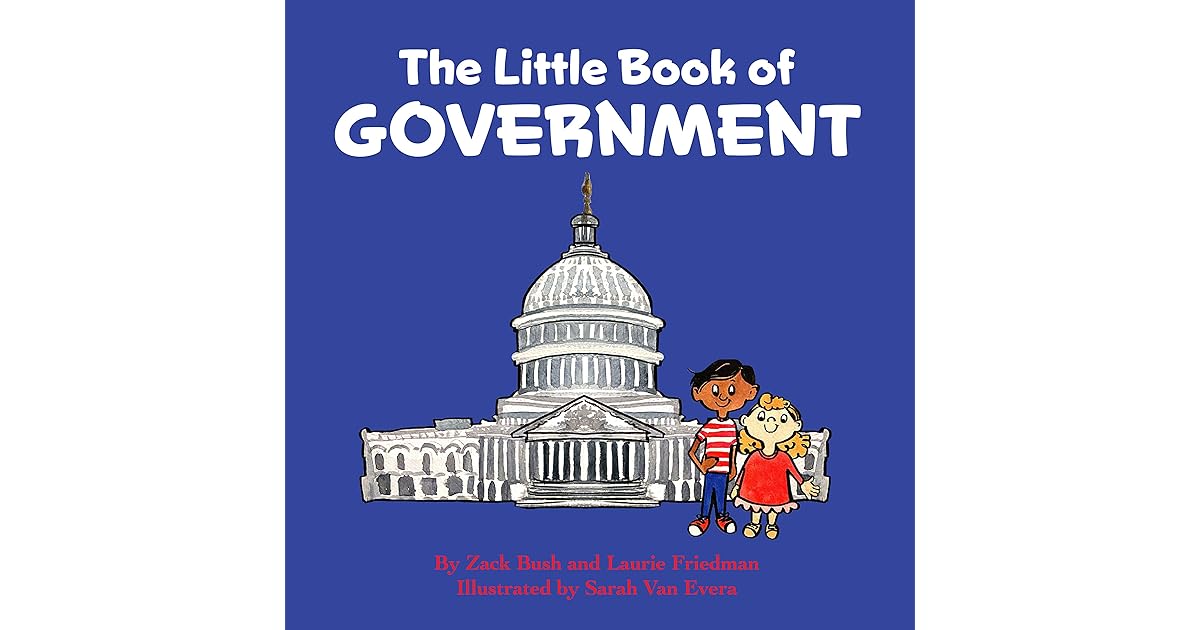 The Little Book of Government: by Zack Bush