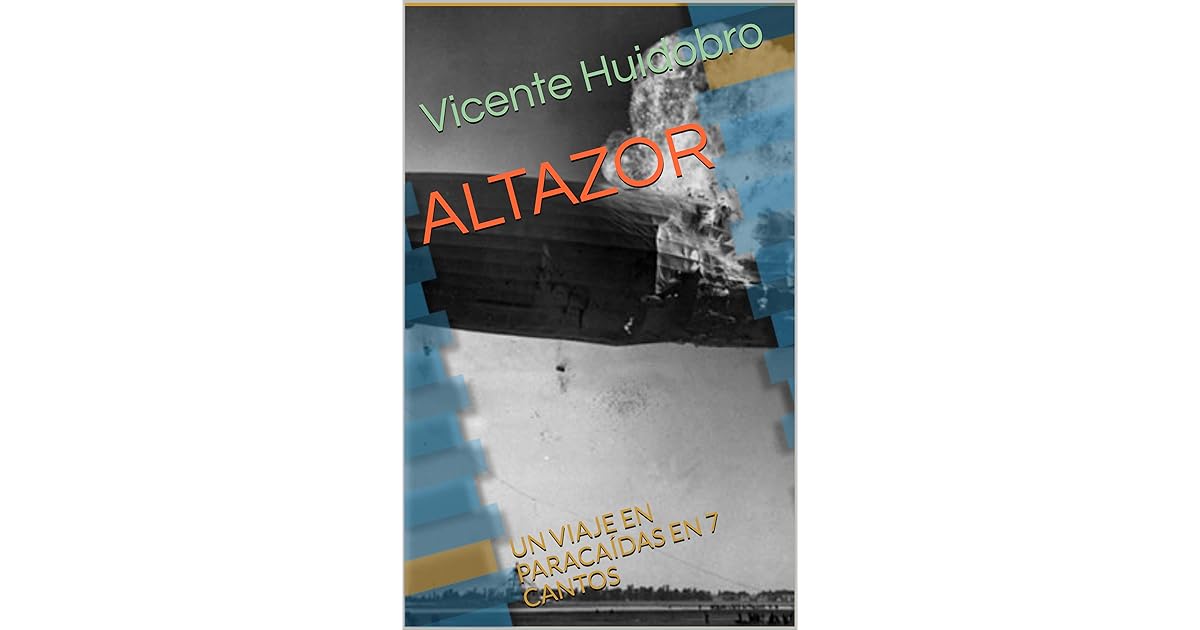 ALTAZOR: UN VIAJE EN PARACAÍDAS EN 7 CANTOS by Vicente Huidobro