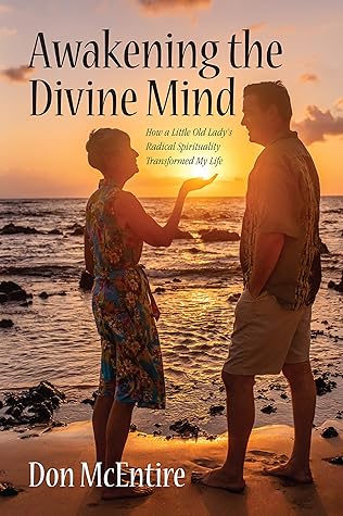 Awakening the Divine Mind: How a Little Old Lady's Radical Spirituality ...