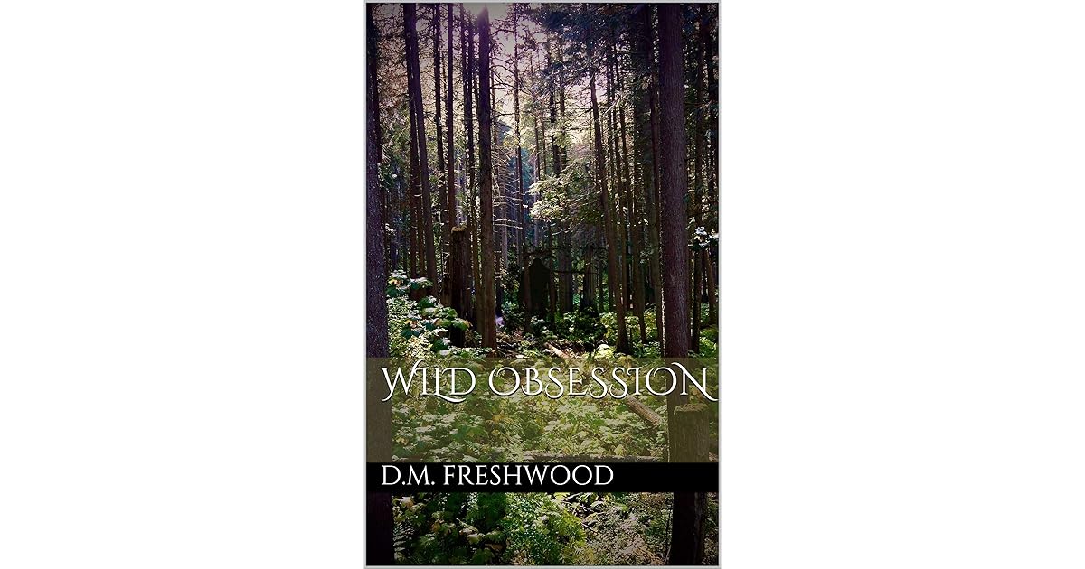 Wild Obsession by D.M. Freshwood