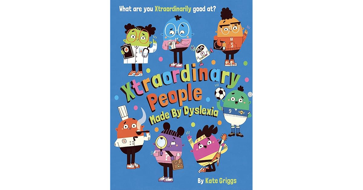 Xtraordinary People: Made By Dyslexia by Kate Griggs