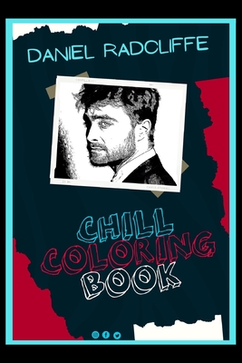 Daniel Radcliffe Chill Coloring Book: A Calm and Relaxed, Chill Out ...