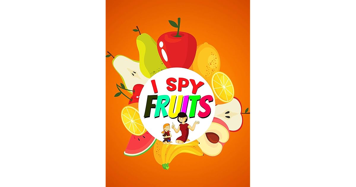 I Spy Fruits!: Picture Guessing Game Book with Nutritious Fruit for ...