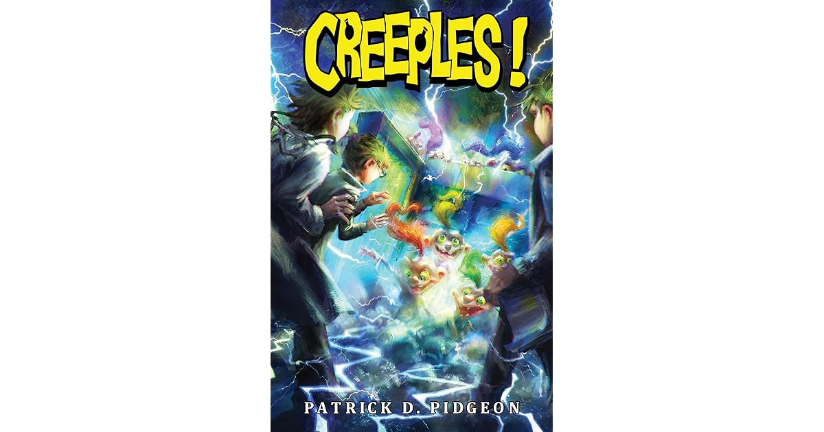 CREEPLES! by Patrick D. Pidgeon