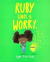 Ruby’s Worry: A Big Bright Feelings Book by Tom Percival