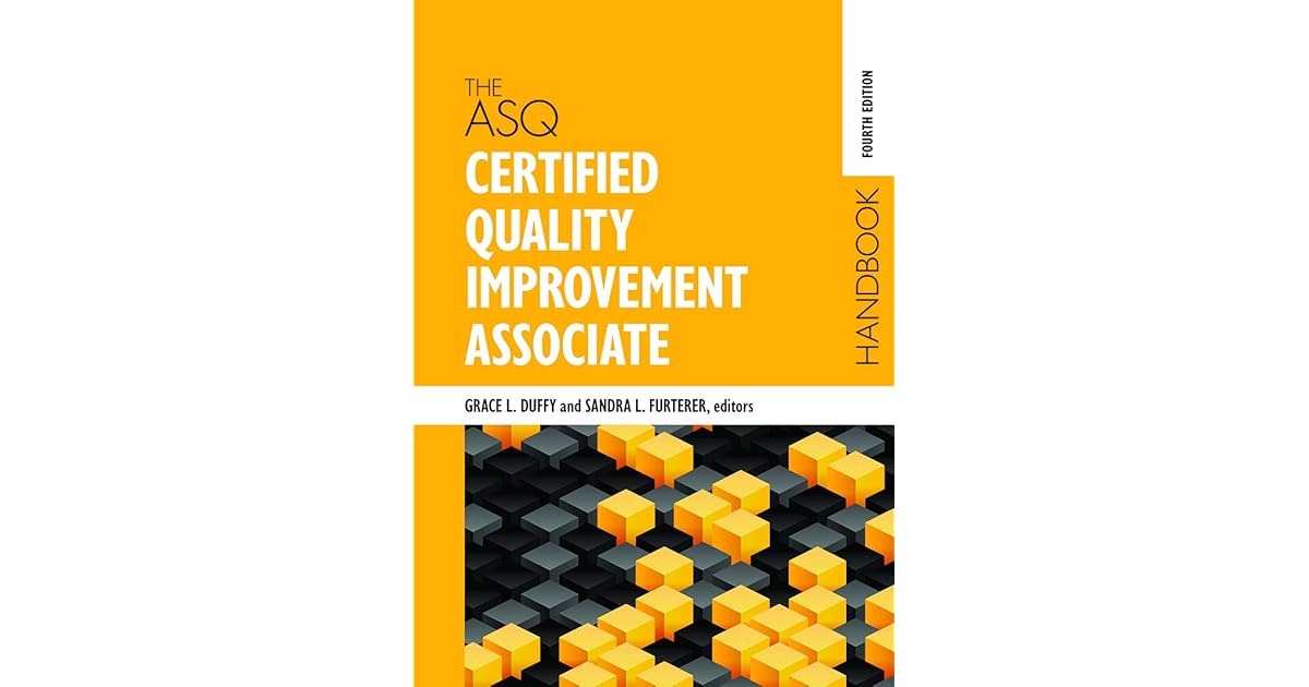 The ASQ Certified Quality Improvement Associate Handbook by Grace L. Duffy