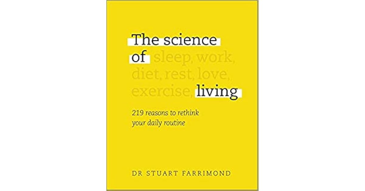 The Science of Living: 219 reasons to rethink your daily routine by ...
