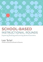 School-Based Instructional Rounds: Improving Teaching and Learning ...