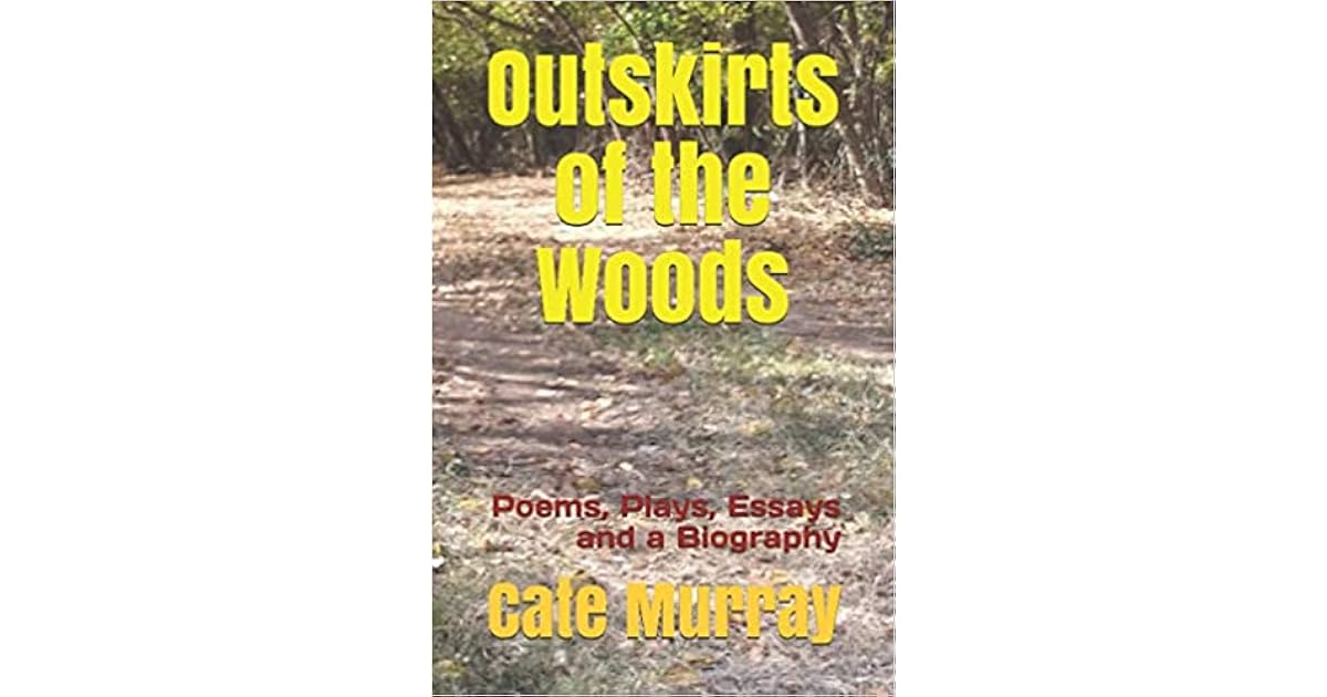 Outskirts of the Woods by Cate Murray