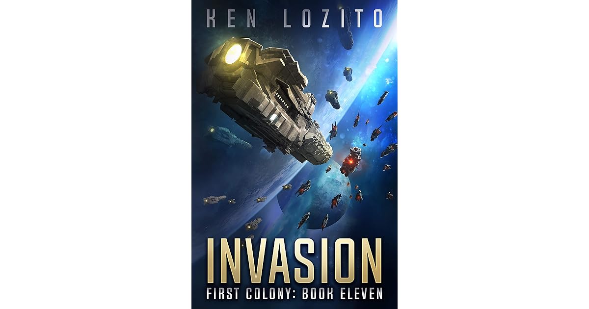 Invasion (First Colony #11) by Ken Lozito