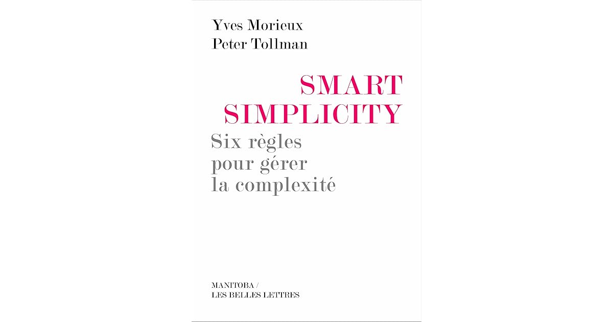 Smart Simplicity: six règles pour gérer la complexité by Yves Morieux
