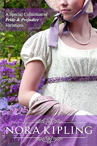 Complete Pride and Absolute Prejudice: A Special Collection of Pride and Prejudice Variations by ...