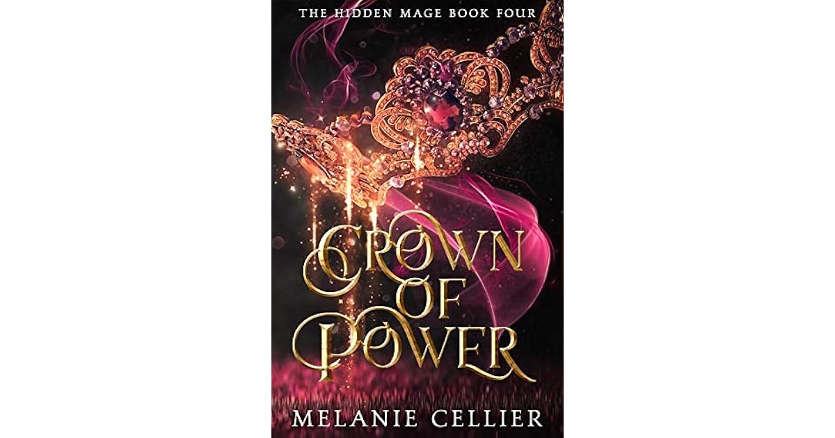 Crown of Power (The Hidden Mage, #4) by Melanie Cellier