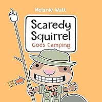 Scaredy Squirrel Goes Camping by Mélanie Watt