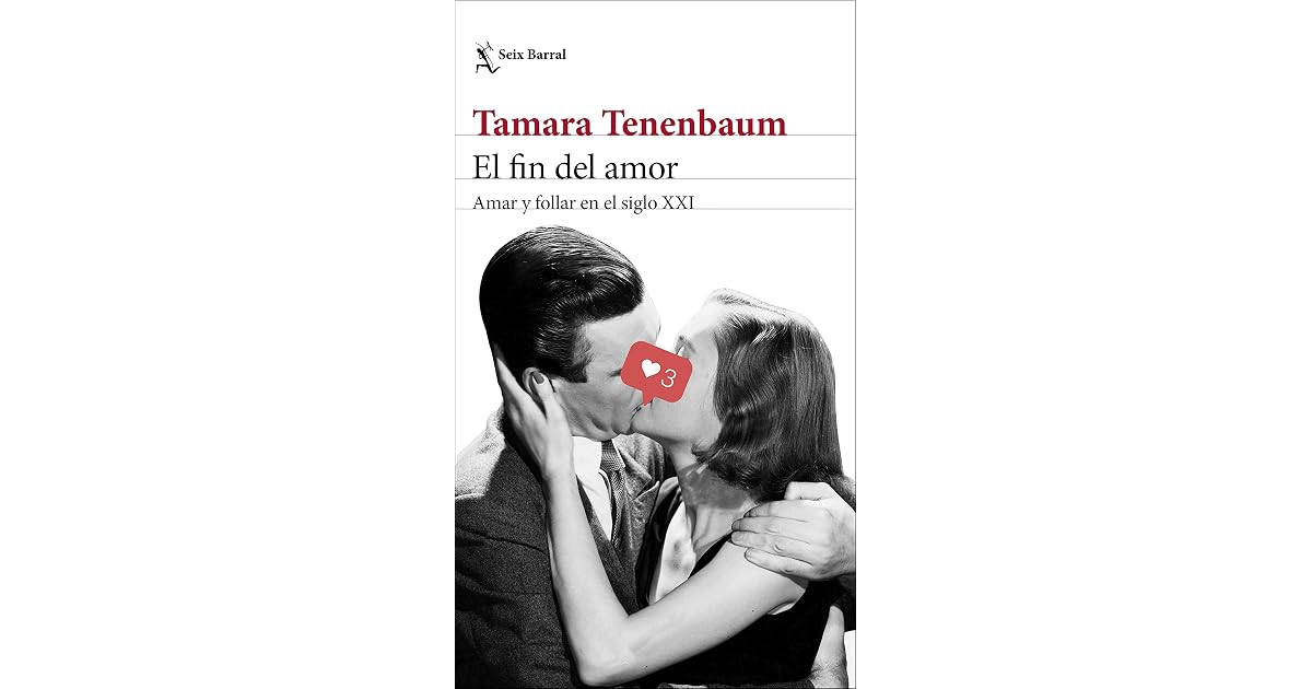 El fin del amor: Amar y follar en el siglo XXI by Tamara Tenenbaum