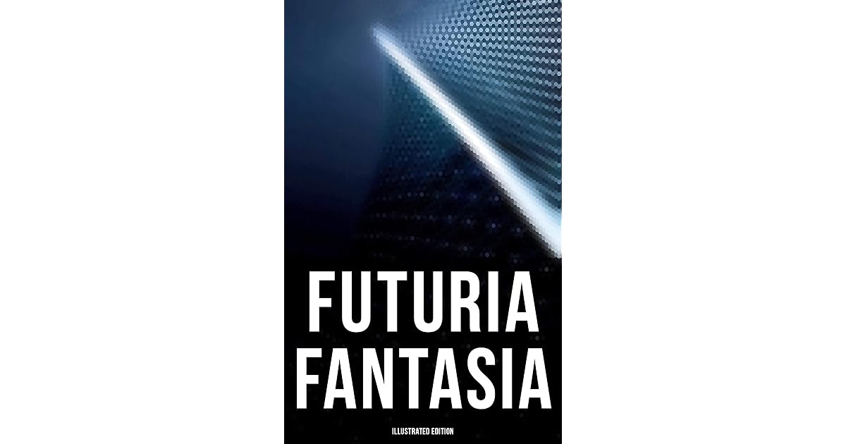 Futuria Fantasia (Illustrated Edition): Complete Four Volume Edition ...