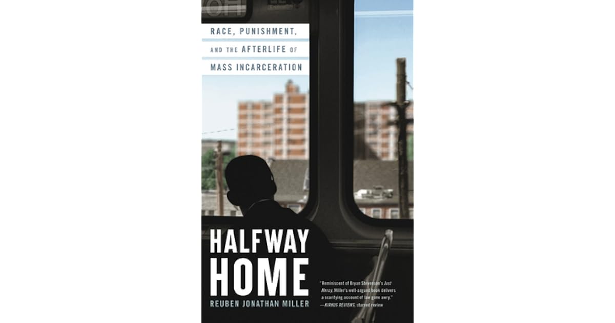Book giveaway for Halfway Home: Race, Punishment, and the Afterlife of ...