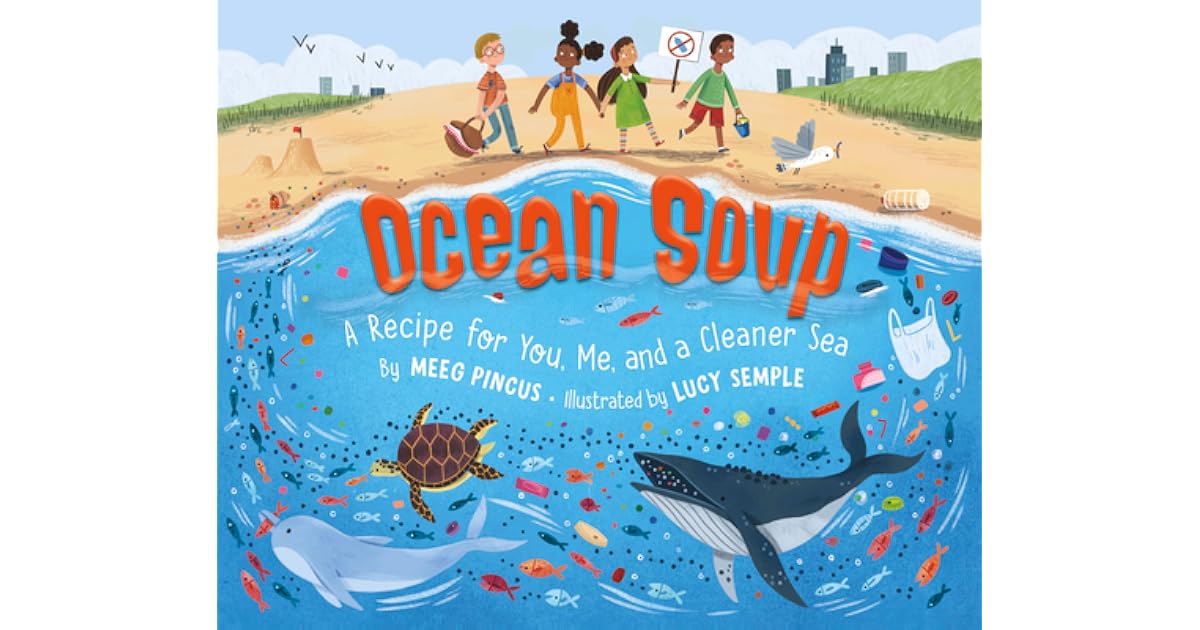 Ocean Soup: A Recipe for You, Me, and a Cleaner Sea by Meeg Pincus