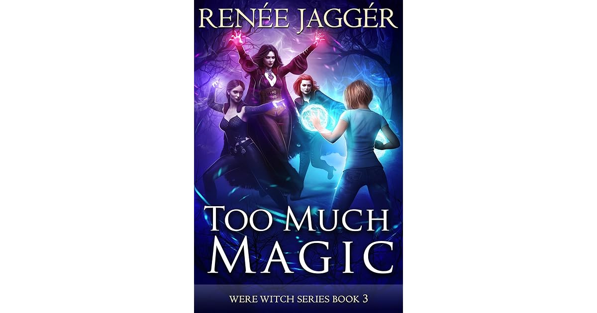 Too Much Magic (WereWitch, #3) by Renée Jaggér