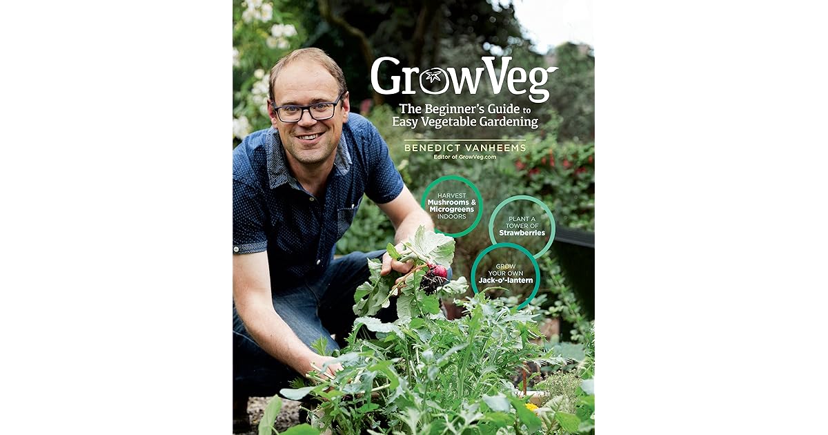 GrowVeg!: 45 Easy Ways to Grow Your Own Food by Benedict Vanheems