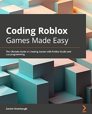 Coding Roblox Games Made Easy: The ultimate guide to creating games ...