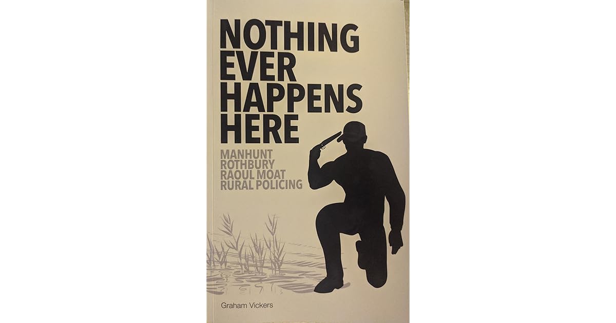 Nothing Ever Happens Here by Graham Vickers