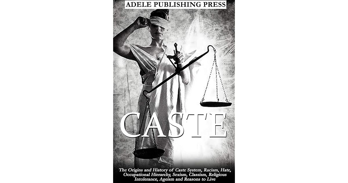 CASTE: The Origins and History of Caste System, Racism, Hate ...
